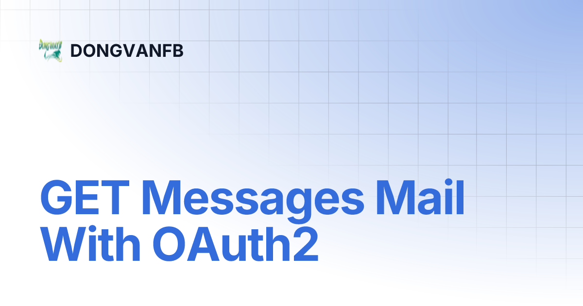 GET Messages Mail With OAuth2 | DONGVANFB